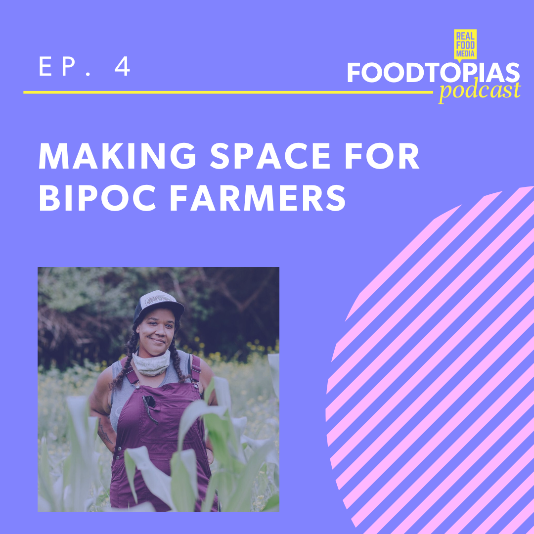 Episode 4: Making Space for BIPOC Farmers - Real Food Media